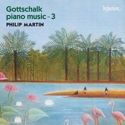 GOTTSCHALK: PIANO MUSIC, VOL. 3 Philip Martin, Lou - 7678655398 ...